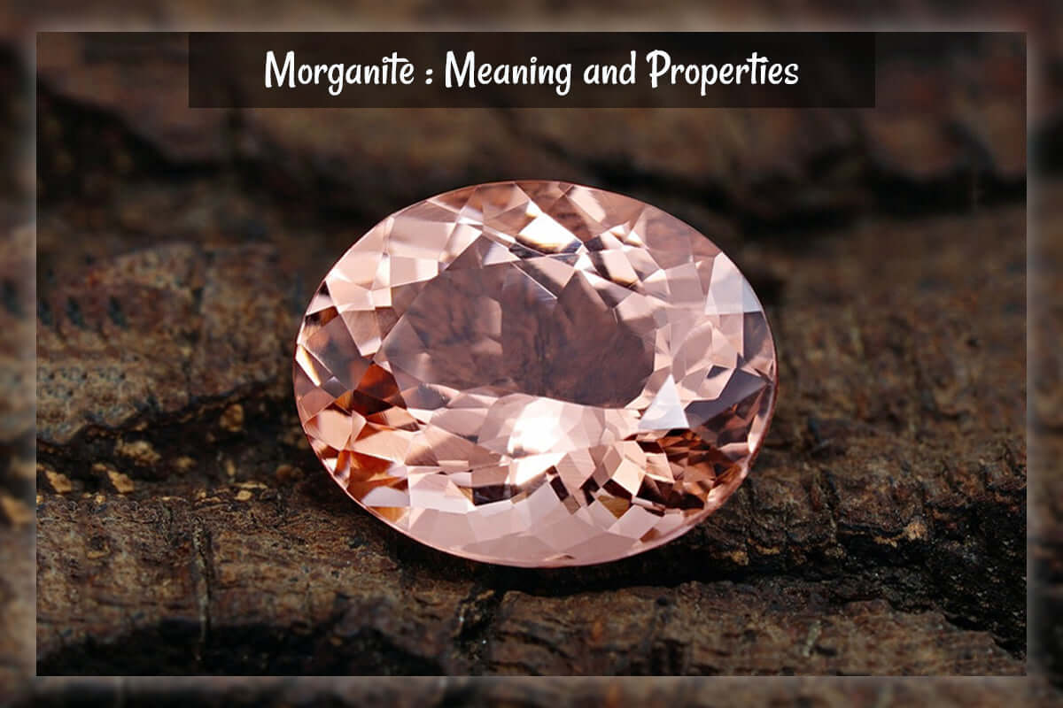 Morganite Meaning and Properties | Diamondrensu